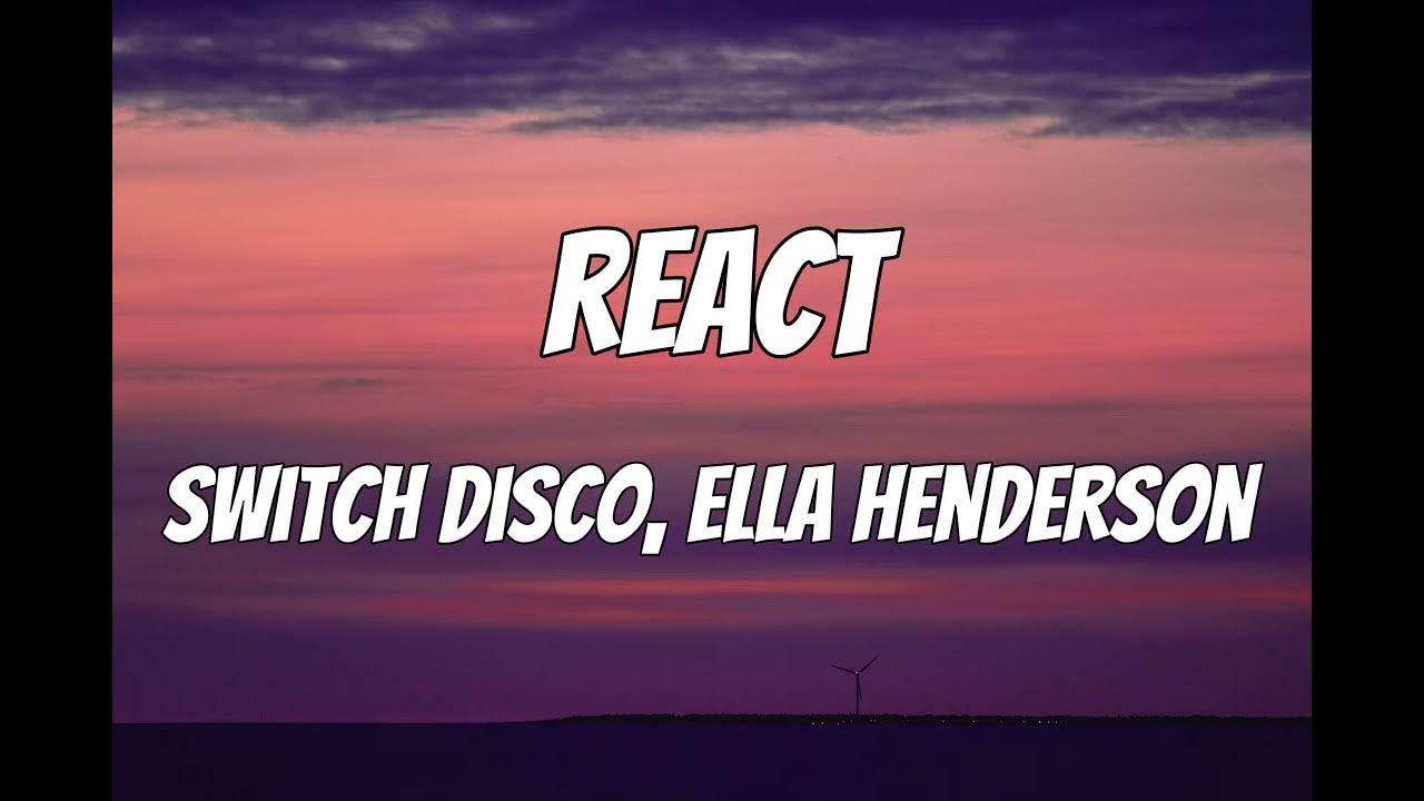Switch Disco - REACT feat. Ella Henderson, Robert Miles (Lyrics) - YouTube