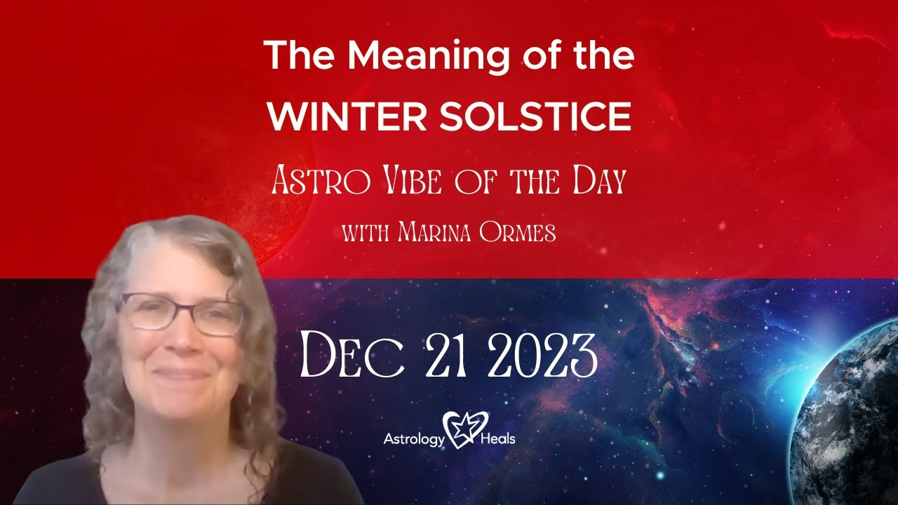 The Meaning of the Winter Solstice // Astro Vibe for Thurs Dec 21 ...