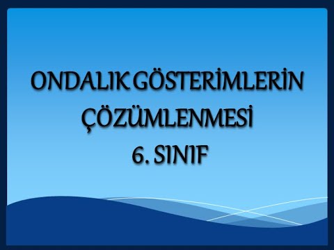 ONDALIK GÖSTERİMLERİN ÇÖZÜMLENMESİ 6. SINIF #ondalikgosterim