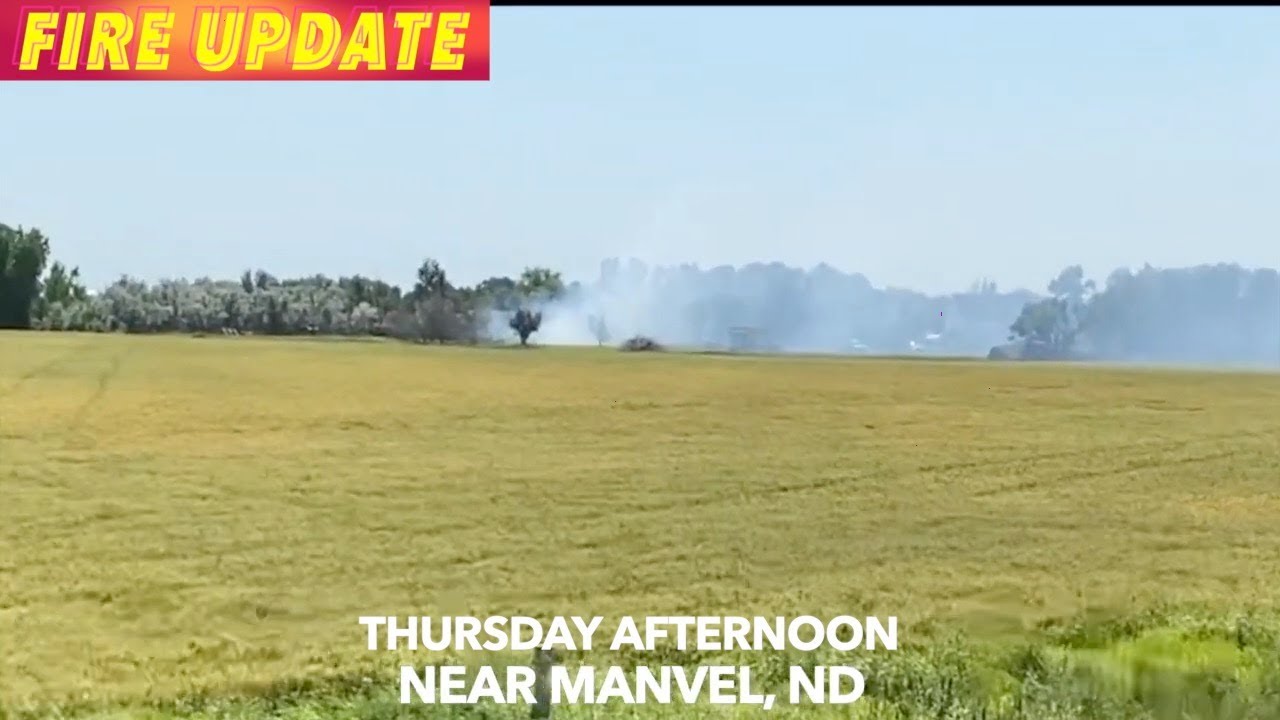 UPDATE: Thursday Afternoon Fire By Manvel, ND - YouTube