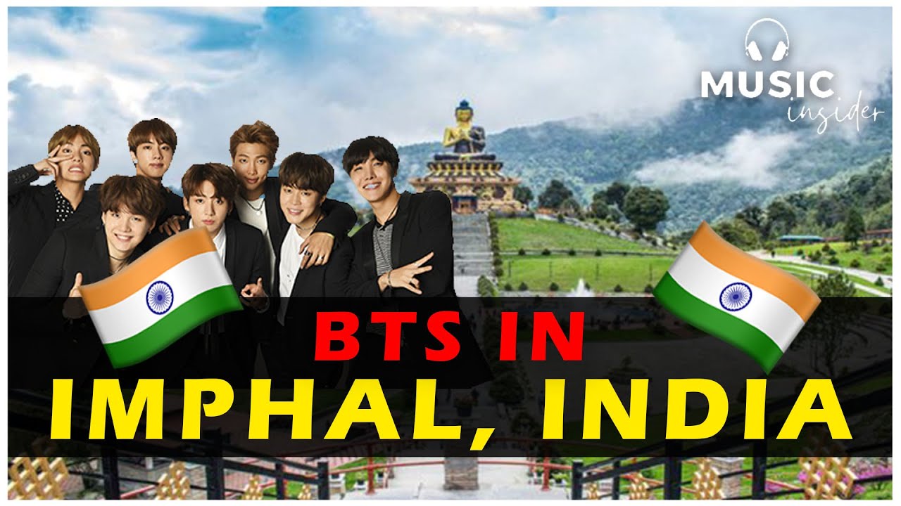 😱 BTS IN IMPHAL: BTS' VISIT TO IMPHAL AND THE IMPACT IT GENERATED ON ...