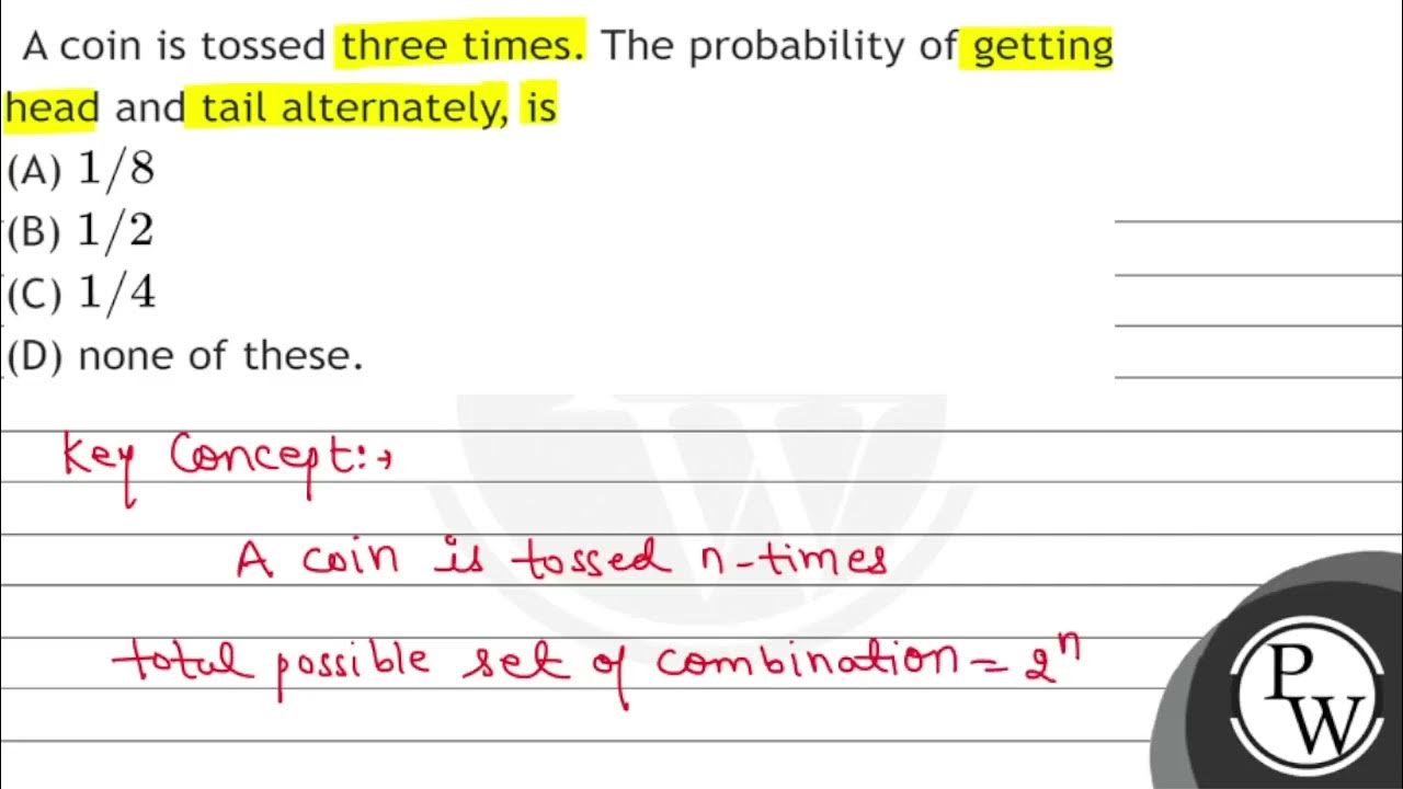 A coin is tossed three times. The probability of getting head and tail alternately, is (A) \( 1 ...