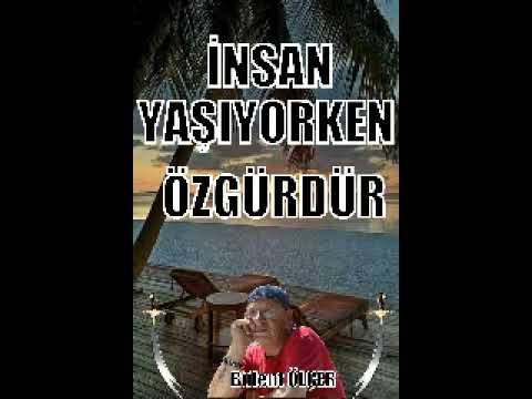 İNSAN YAŞIYORKEN ÖZGÜRDÜR-Bülent ÖLÇER