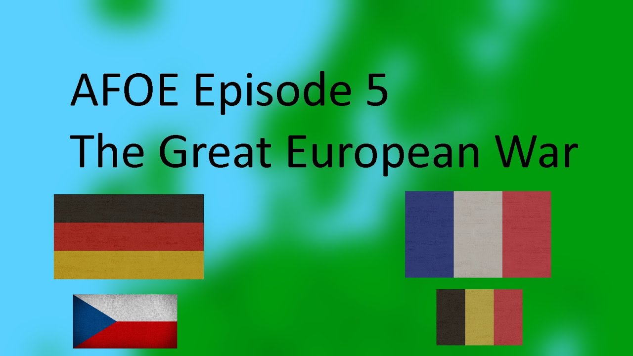 AFOE Episode 5: The Great European War - YouTube