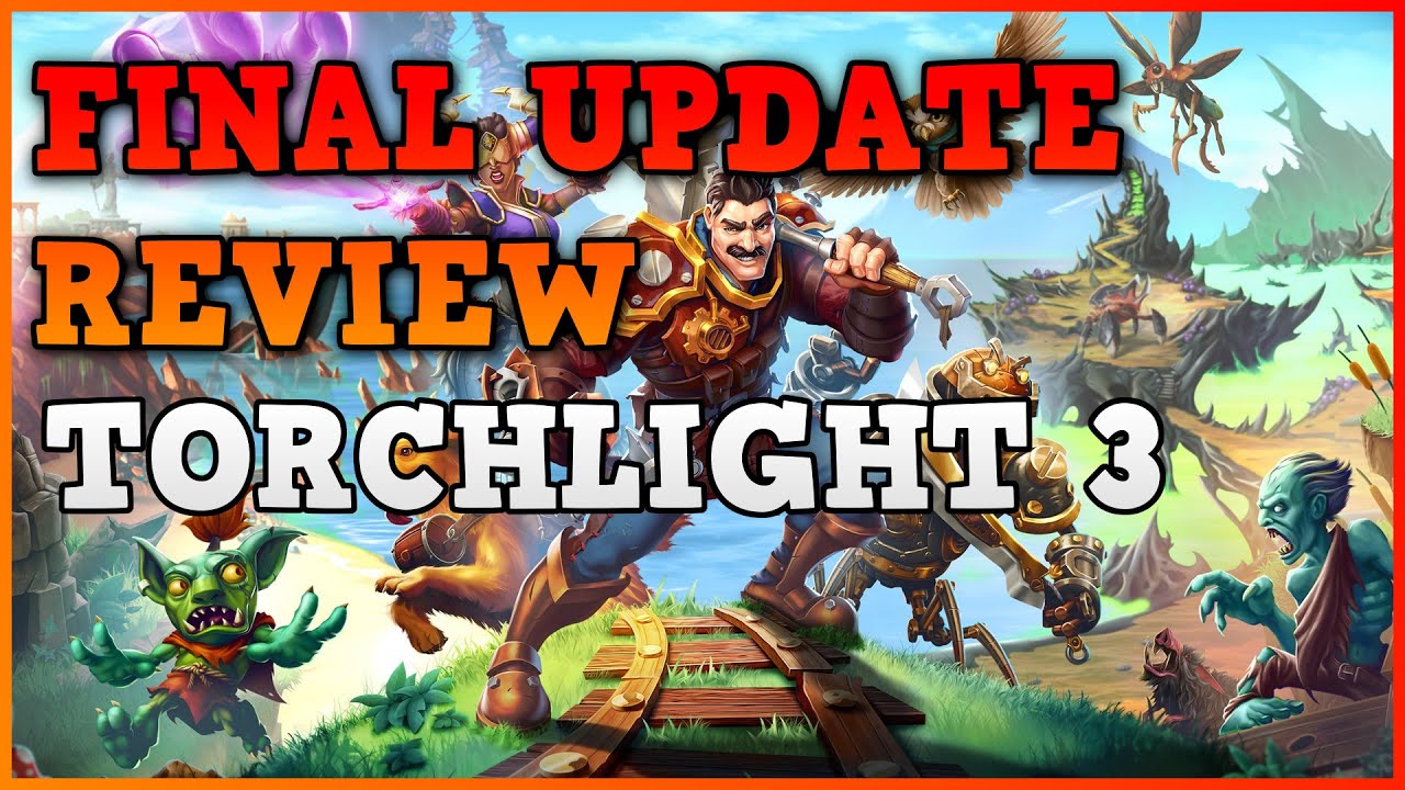 Torchlight 3 Review Final update worth it - YouTube
