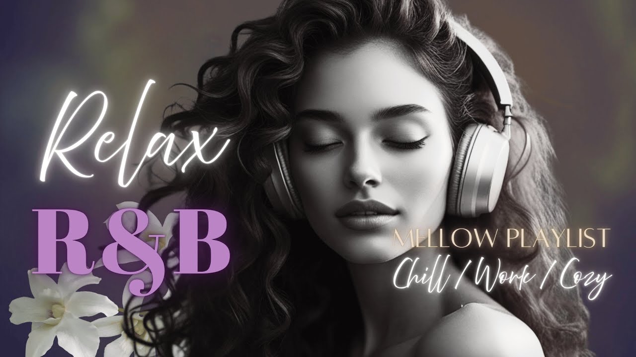 【Playlist Vol.24】R&B Relax Mellow Soul Nights–Chill R&B Emotions/ Late ...