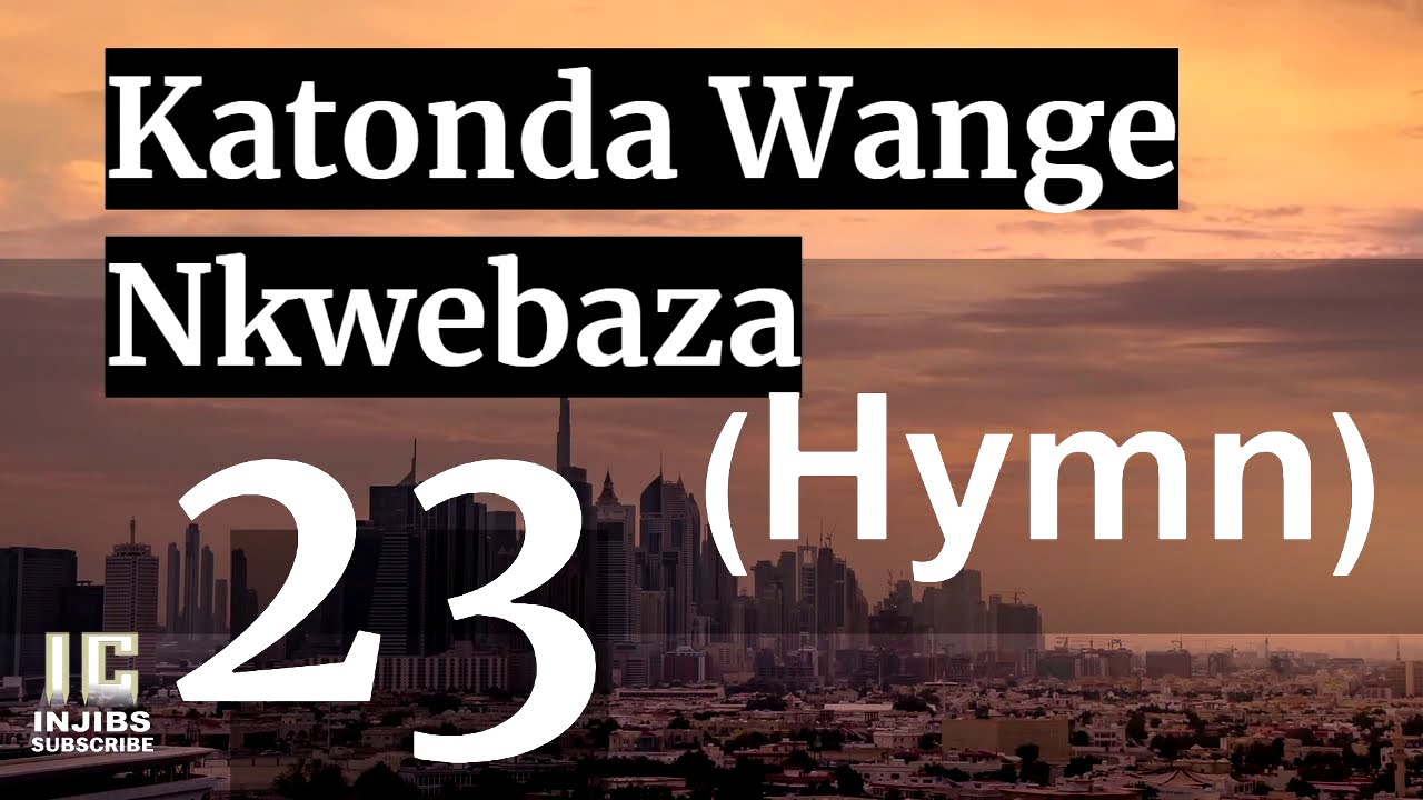 Luganda Hymns Choir - KATONDA WANGE NKWEBAZA (23) Hymns With Lyrics ...