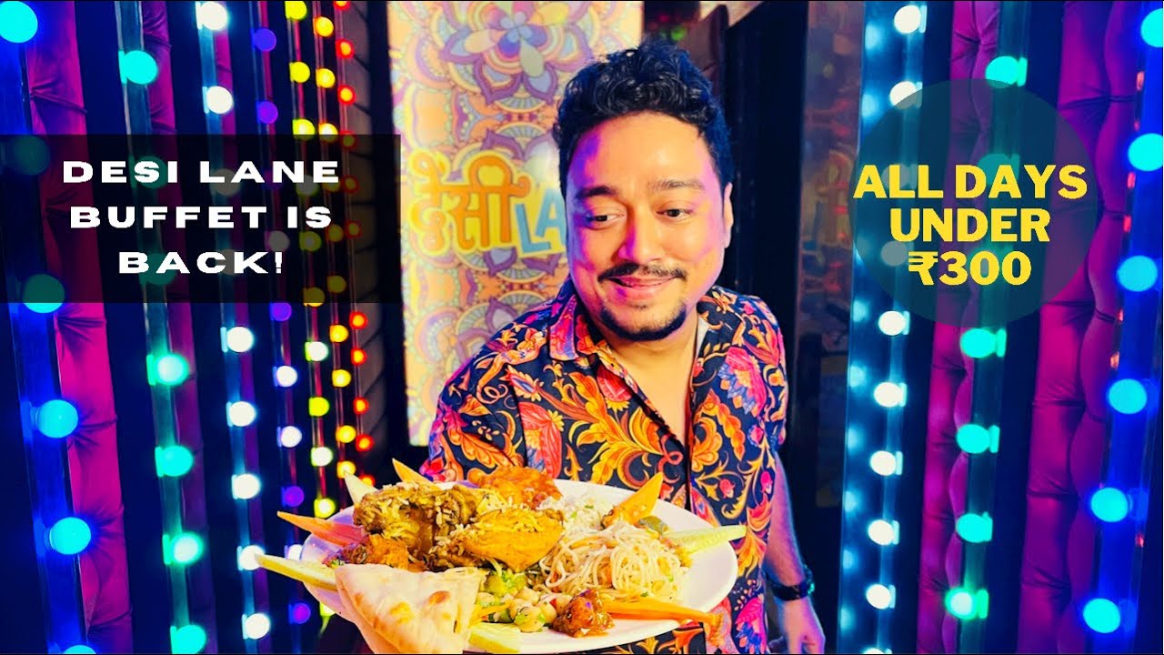 Desi Lane Unlimited Fun is Back | Cheapest Buffet ₹299 Now All Days ...