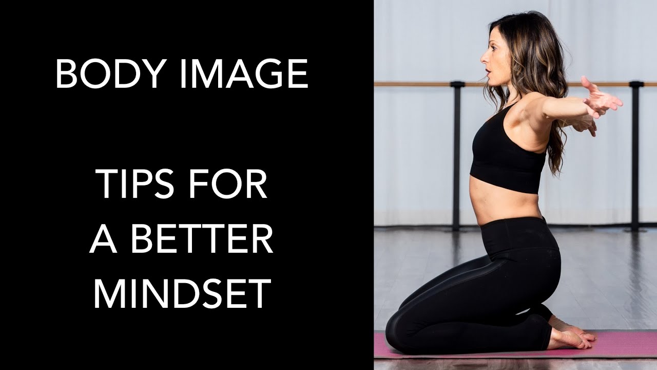 Body Image Tips: How to Change Your Mindset - YouTube