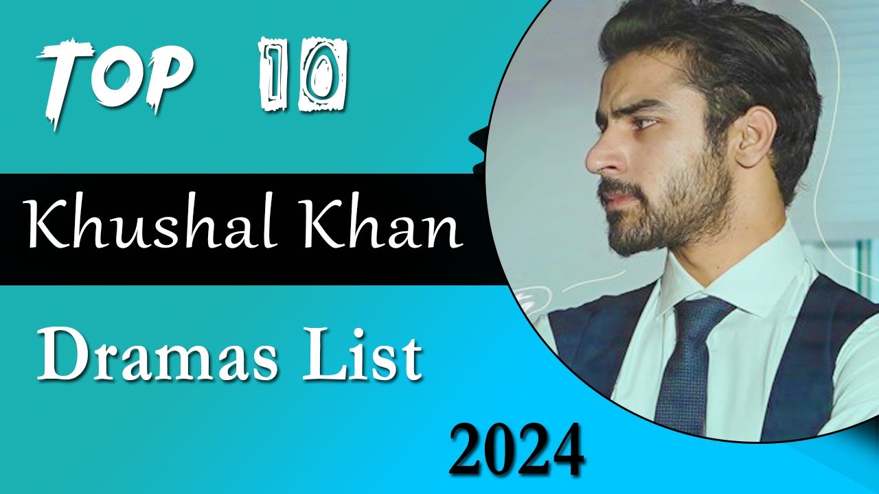 Top 10 Khushhal Khan Dramas List | Khushal khan new Drama | Green Entertainment Drama ...