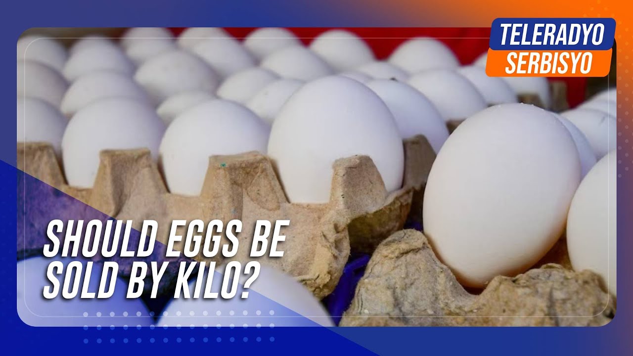 Should eggs be sold by kilo? | TeleRadyo Serbisyo - YouTube