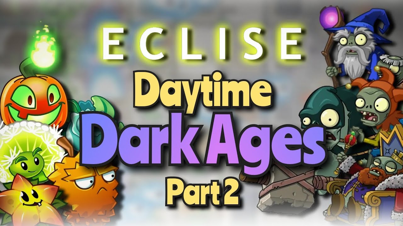 Magics and Mallets! - Dark Ages Daytime Levels Pt. 2 | PvZ 2 : Eclise 1 ...