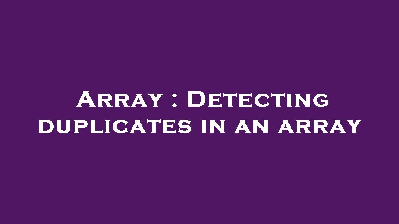 Array Detecting Duplicates In An Array YouTube Array Detecting Duplicates In An Array YouTube