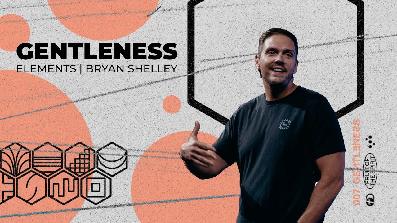 Elements, Part 8: "Gentleness" // Bryan Shelley - YouTube