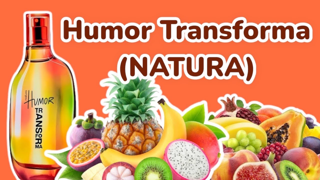 PERFUME HUMOR TRANSFORMA ( NATURA ) RESENHA - YouTube