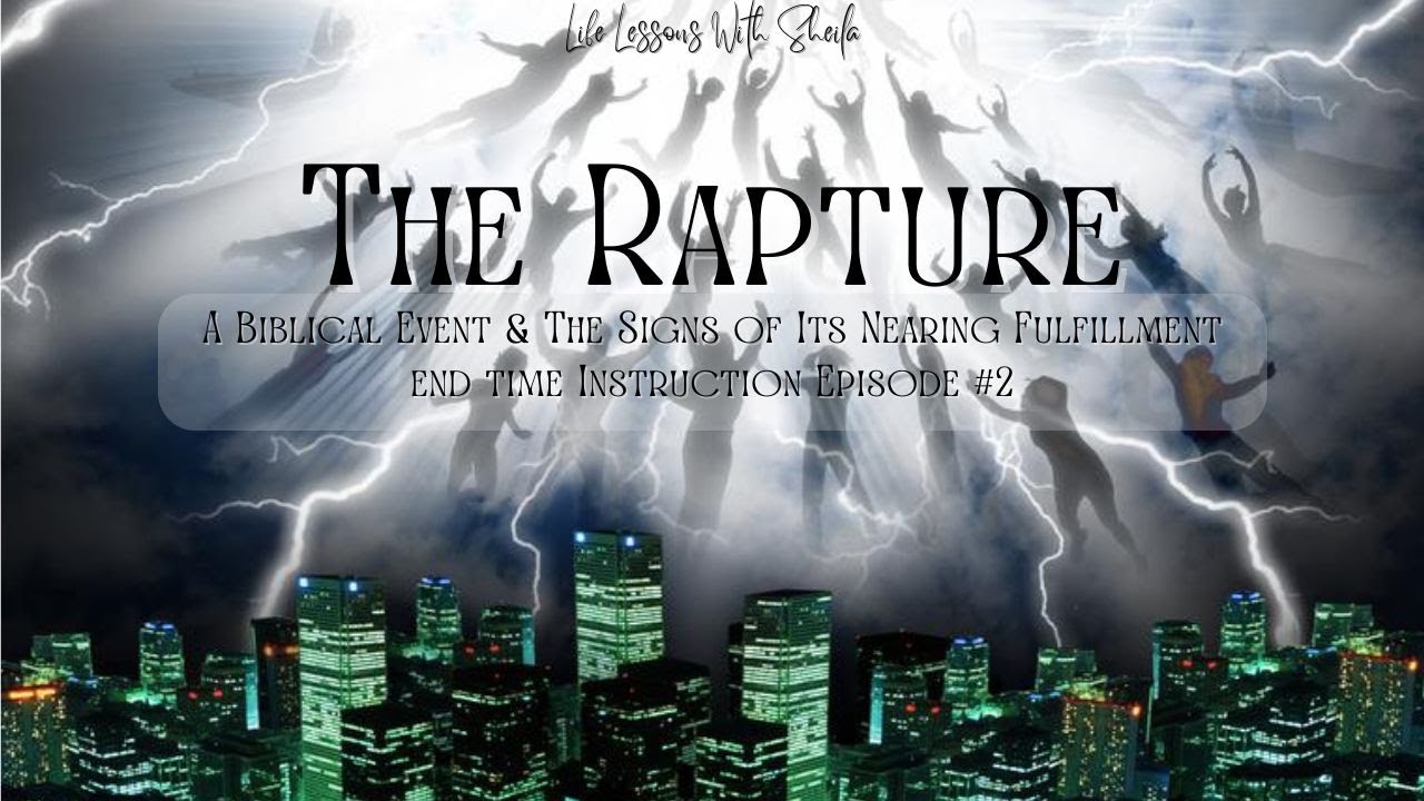 The Rapture: A Biblical Event and the Signs of Its Nearing Fulfillment ...