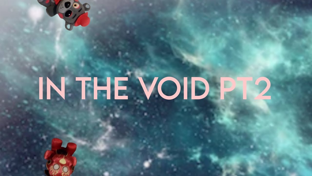 THE VOID PT2 - YouTube