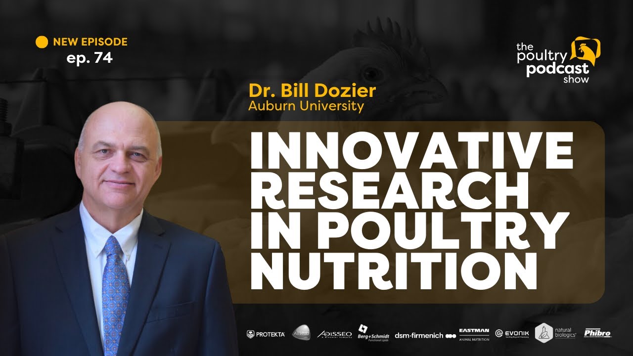 Dr. Bill Dozier: Innovative Research in Poultry Nutrition | Ep. 74 ...