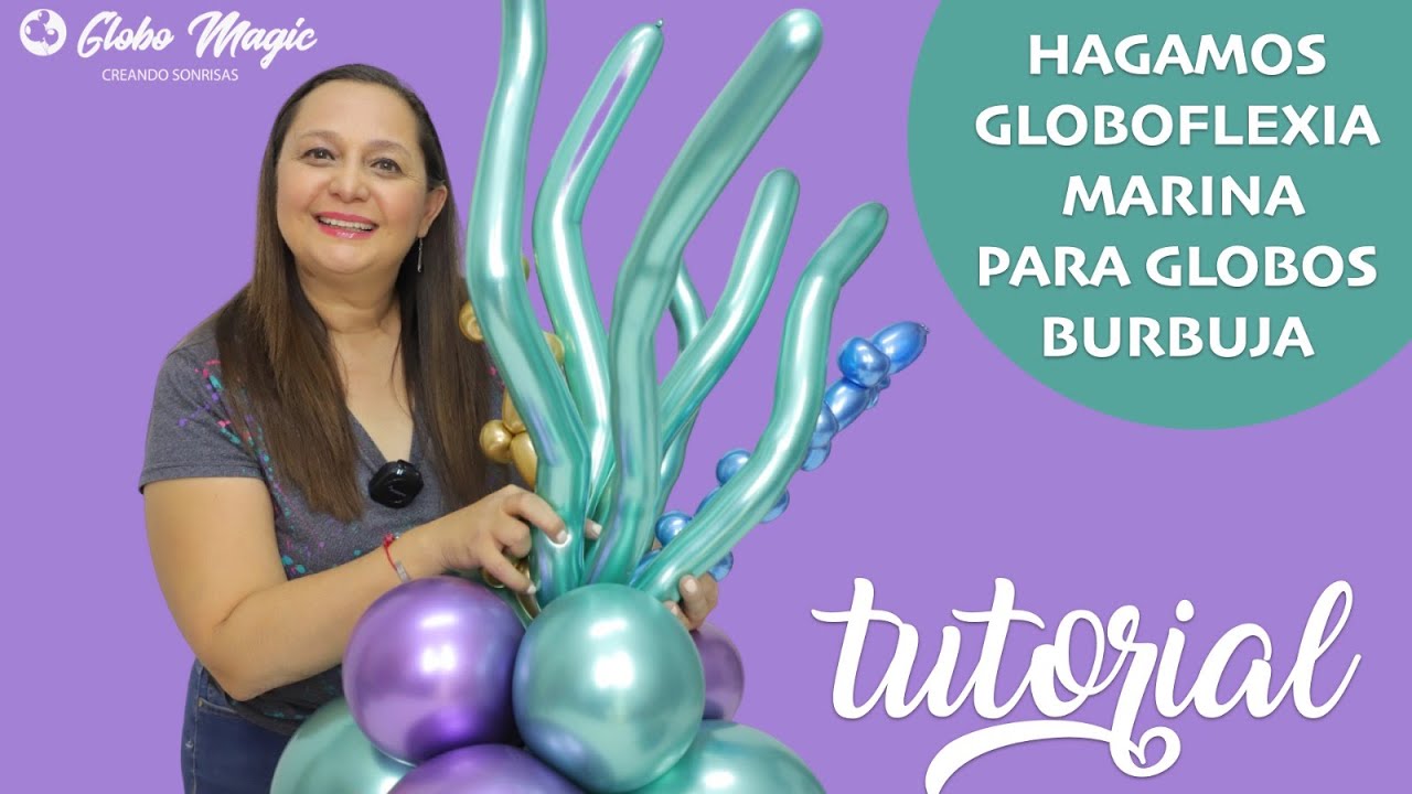 TUTORIAL DE COMO HACER GLOBOFLEXIA Y ALGAS MARINAS PARA BURBUJAS PARTE ...
