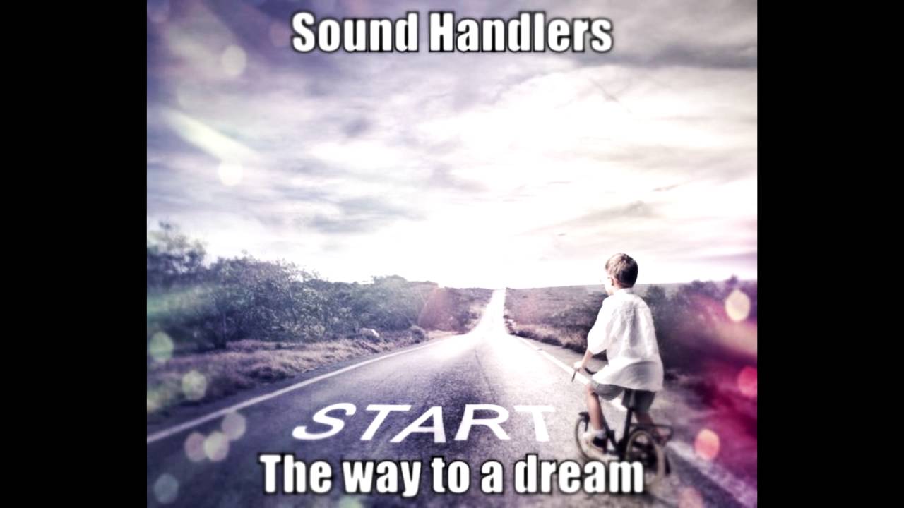 Sound Handlers - The way to a dream (Original mix) - YouTube