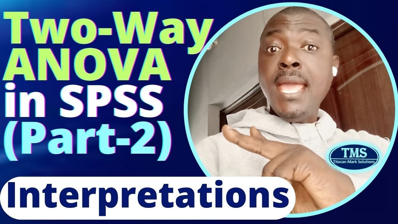 Two Way ANOVA in SPSS (Part-2): Results Interpretations - YouTube