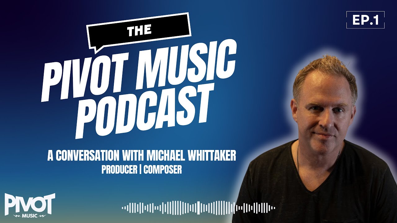 The Pivot Music Podcast - Michael Whittaker - [Ep.1] - YouTube