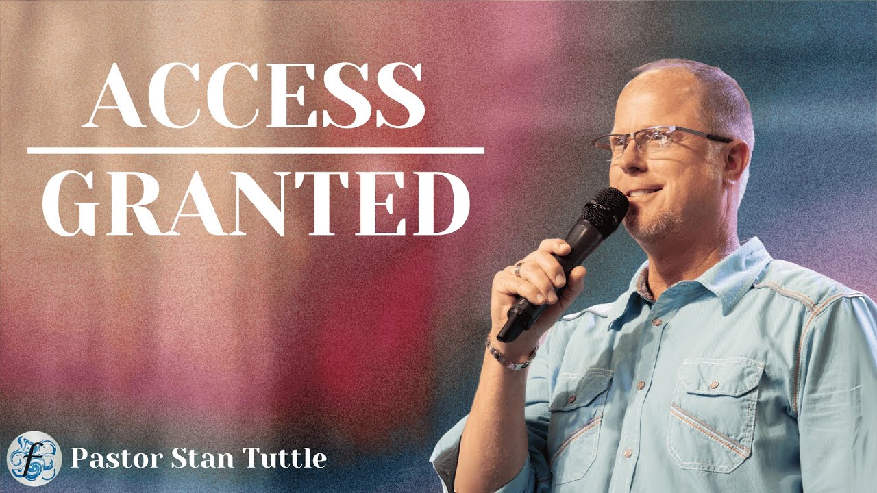 Access Granted | Pastor Stan Tuttle | Freewater Church - YouTube
