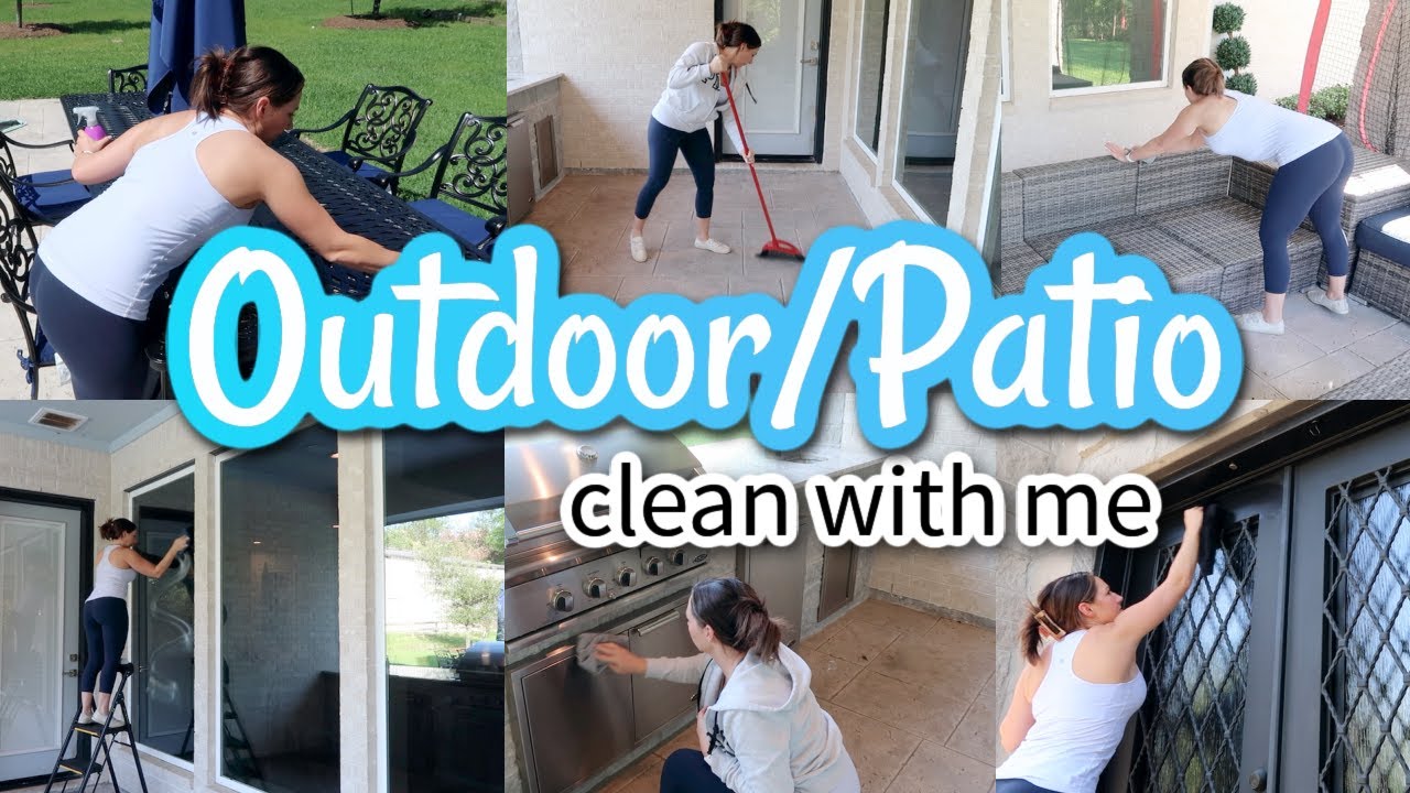 EXTREME CLEAN WITH ME || OUTDOOR CLEANING MOTIVATION || PATIO CLEAN ...