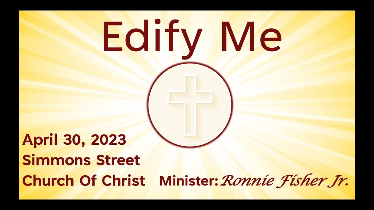 4.30.2023 - Edify Me pt 1 (1 Thess 5:11) - YouTube