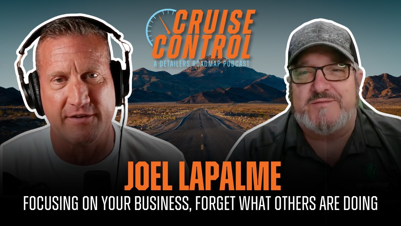 Focusing on Your Business, Forget What Others are Doing | Joel LaPalme | Cruise Control Podcast ...