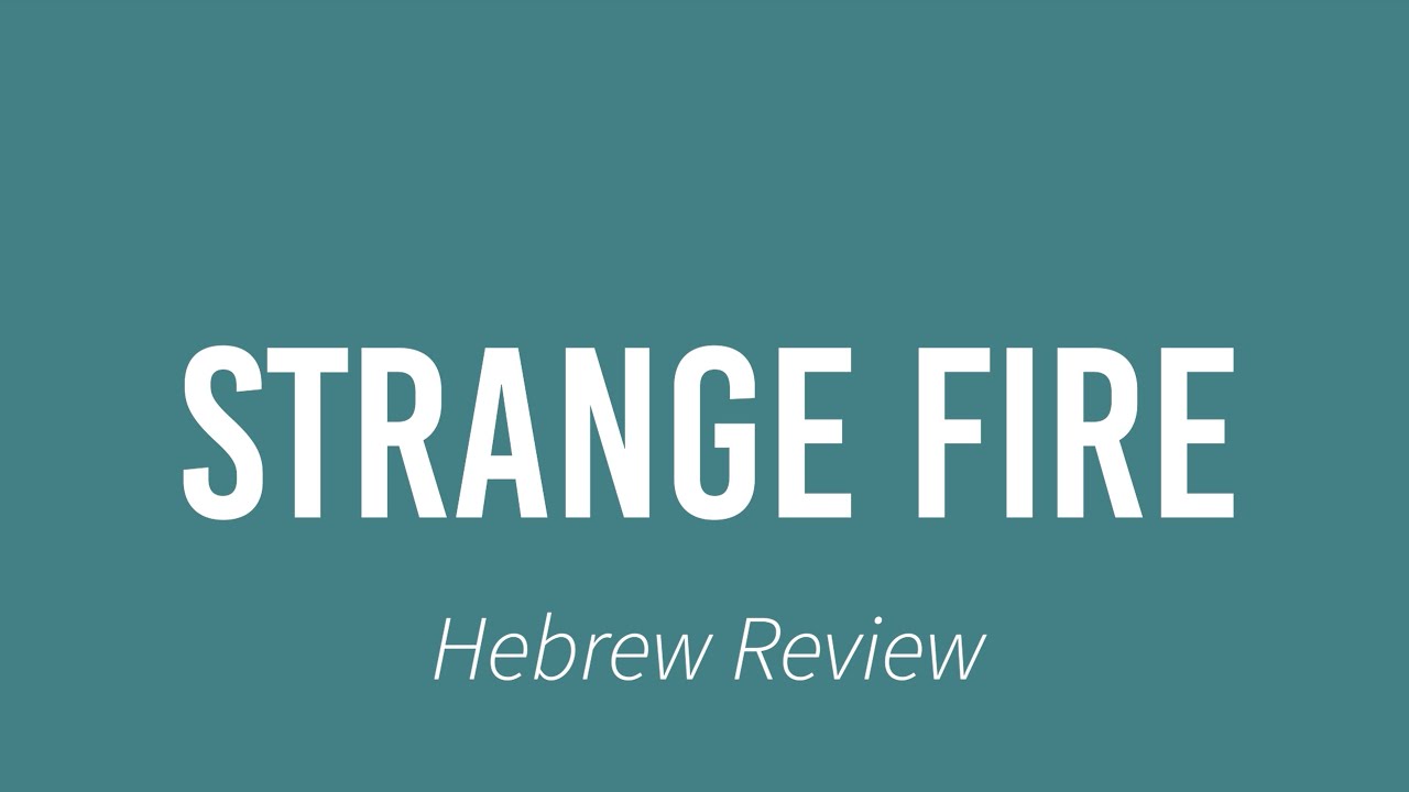 Hebrew Review: Leviticus 8-10 Strange Fire - YouTube