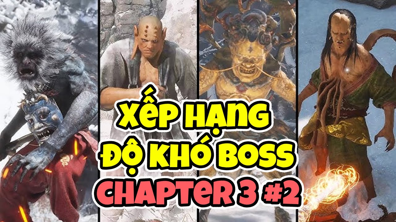 Xếp hạng ĐỘ KHÓ tất cả boss trong Black Myth Wukong Chapter 3 (Phần 2 ...