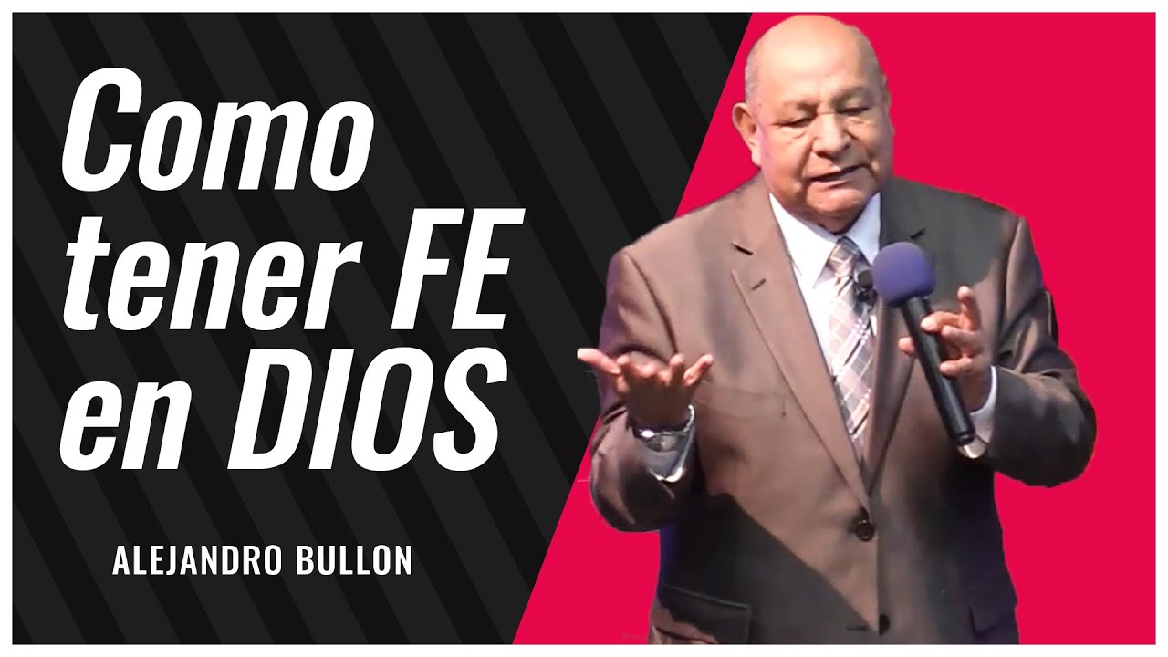 Pr. Bullon - Como Tener Fe en Dios? - YouTube