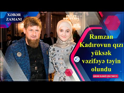 Ramzan Kadırovun qızı yüksək vəzifəyə təyin olundu
