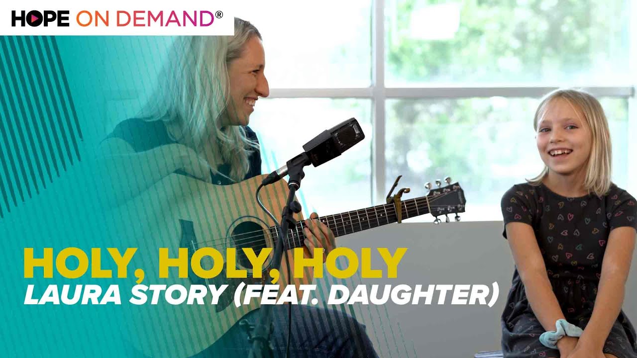 Laura Story "Holy, Holy, Holy" (Hymn with Daughter) - YouTube