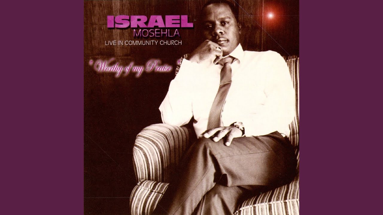 Oa Halalela (Live) - Israel Mosehla: Song Lyrics, Music Videos & Concerts
