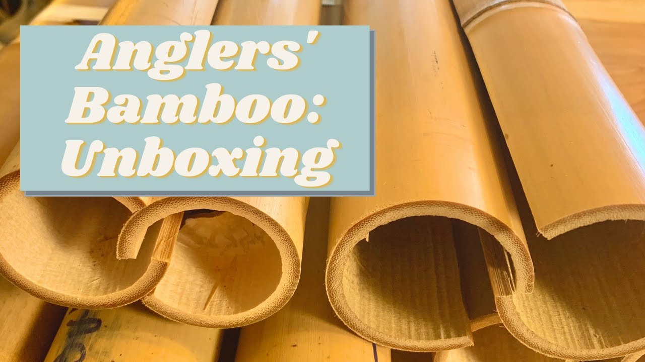 Unboxing Bamboo for Making Bamboo Fly Rods - Anglers' Bamboo Company ...
