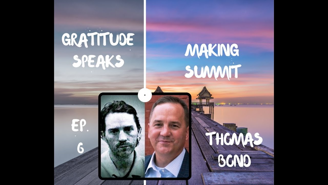 Tom Bond - Making Summit | Gratitude Speaks Episode 6 - YouTube