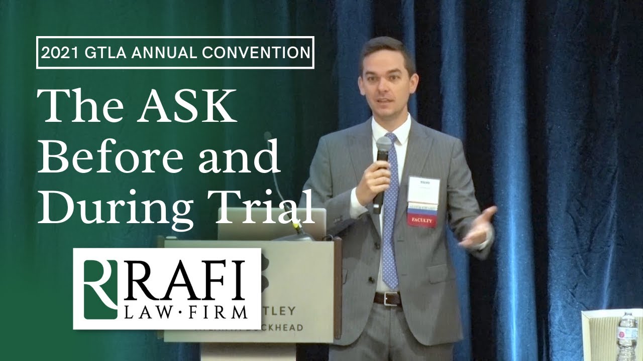 The ASK Before and During Trial - Michael Rafi at the 2021 GTLA Annual ...
