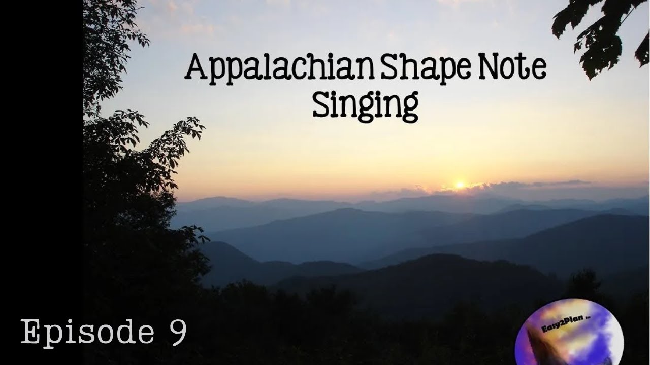 Appalachian Shape Note Singing Episode 9 Heaven's Really Gonna Shine ...