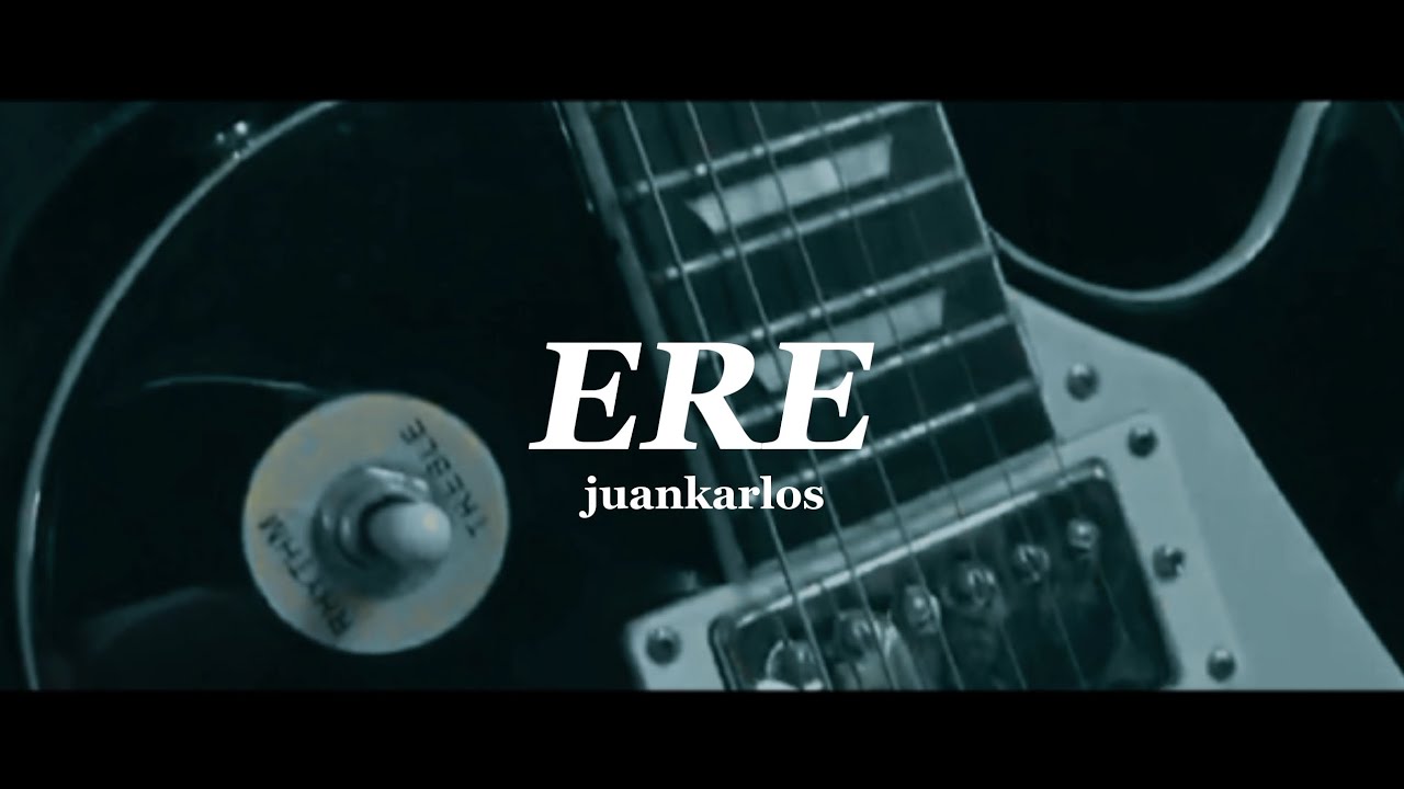 ERE // juan karlos (Cover) - YouTube
