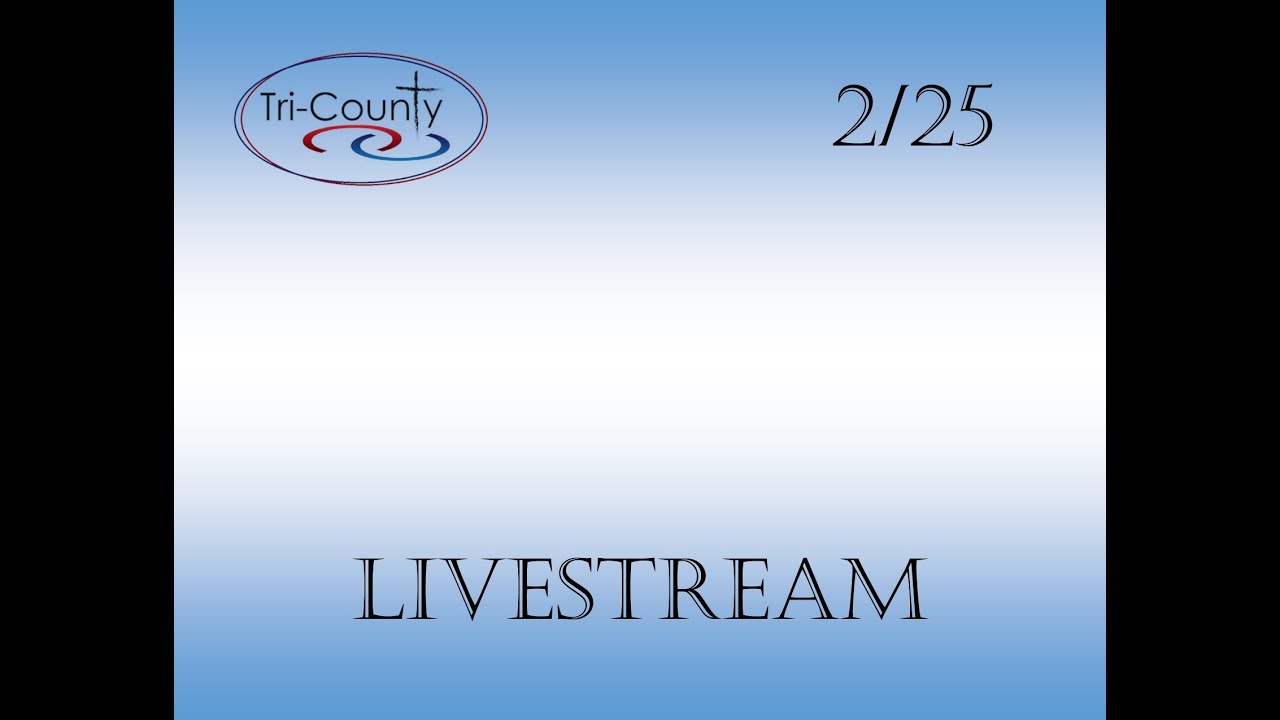 Tri Country Church Live Stream 2/25 - YouTube