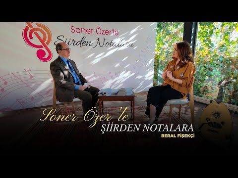 Soner Özer’le Şiirden Notalara #5 | Beral Fişekçi