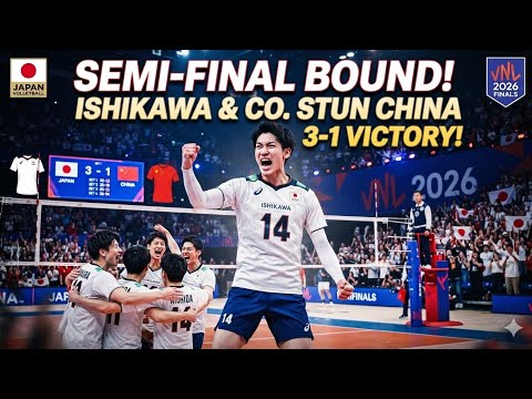 YUKI ISHIKAWA MASTERCLASS! Japan Beats China 3-1 & Advances to VNL 2026 Semi-Finals!