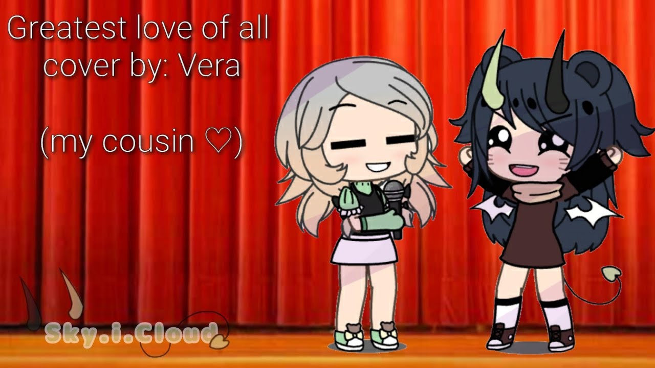 ||The Greatest Love Of All cover by: Vera||gacha life version||Sky.i ...