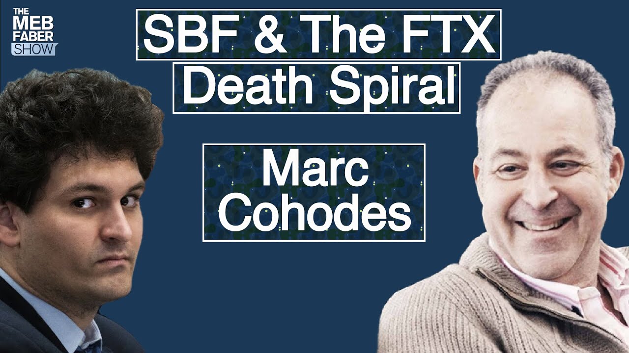 PREVIEW: Marc Cohodes & Meb Faber: Who Did Due Diligence on SBF & FTX ...