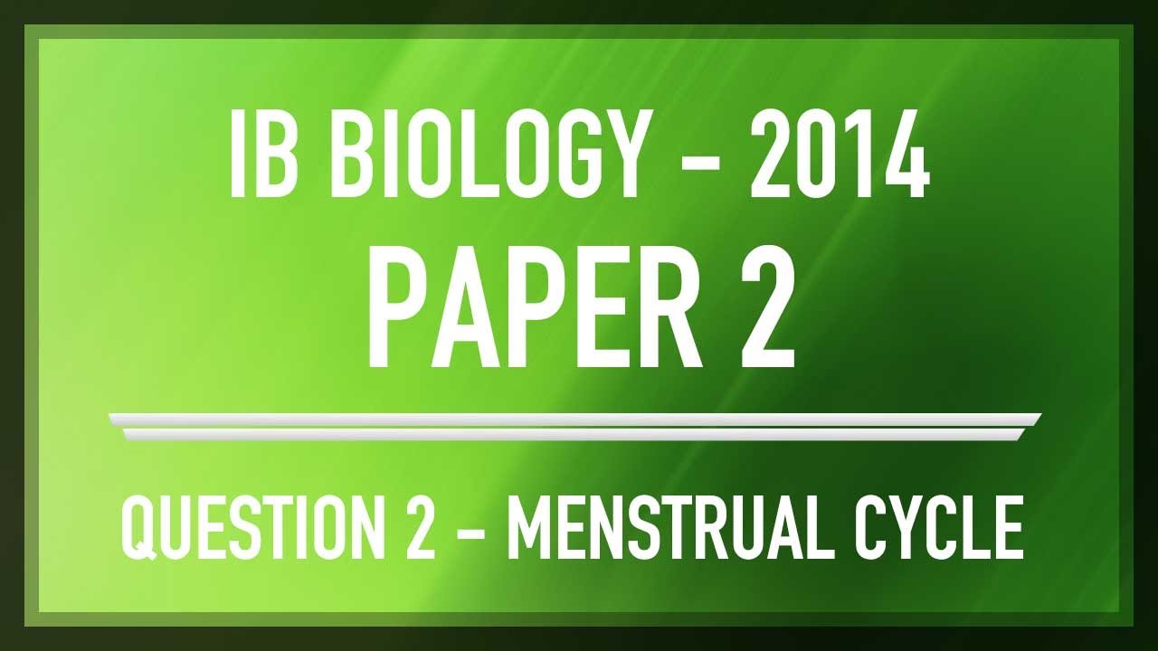 Question 2 - IB SL Biology Past Paper 2 Section B [Menstrual cycle ...