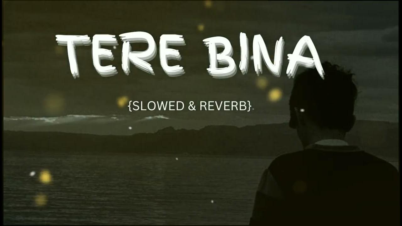 Tere Bina-|(1921)|-|Arijit Singh|-|Aakanksha Sharma| -|{Slowed & reverb}|-|Melody|-Late Night ...