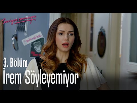 İrem söyleyemiyor - Seviyor Sevmiyor 3. Bölüm