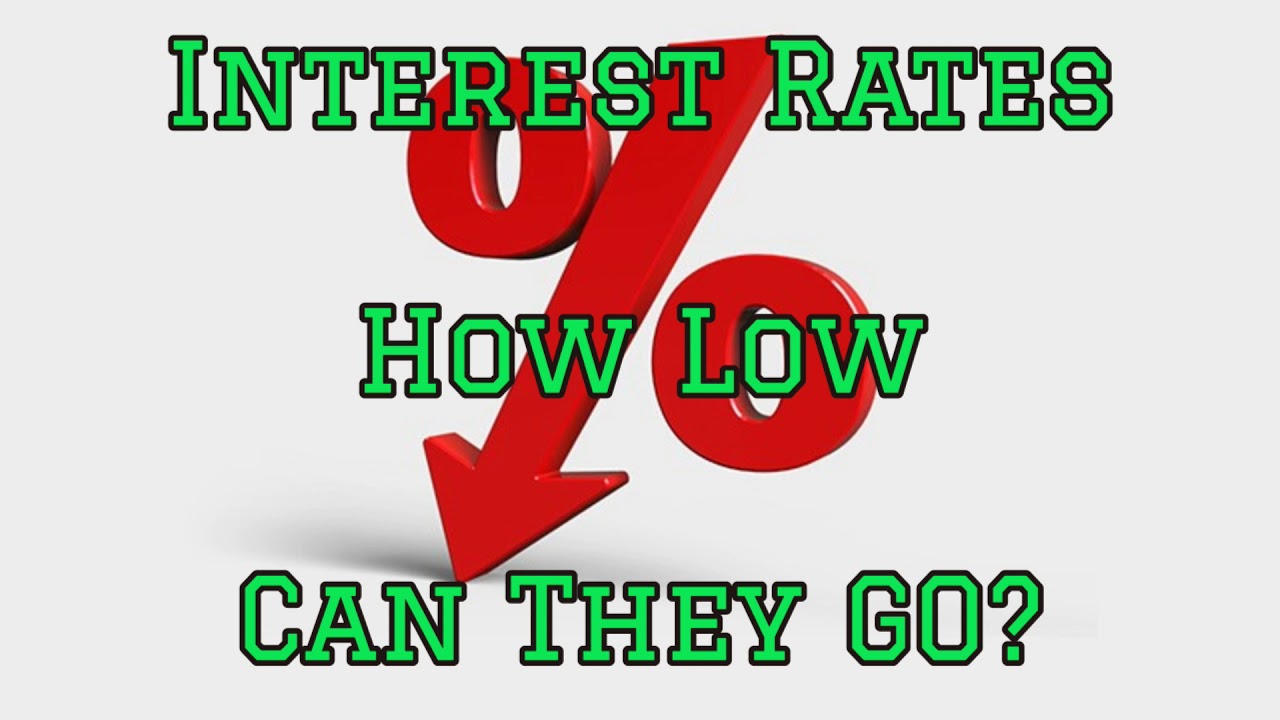 Interest Rates - How Low Can They Go - YouTube
